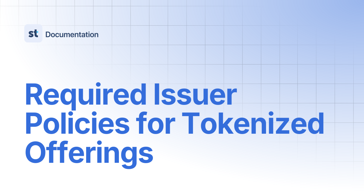 Required Issuer Policies for Tokenized Offerings | Tokenization ...